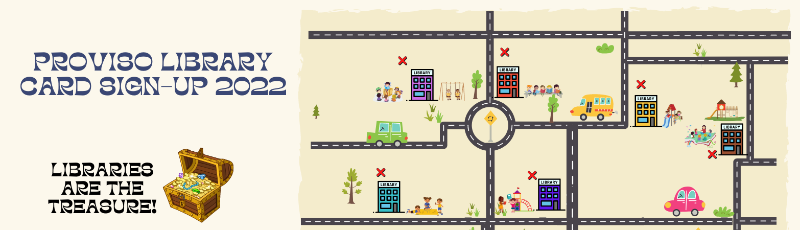 Proviso Library Card Sign-up 2022 | Bellwood Public Library